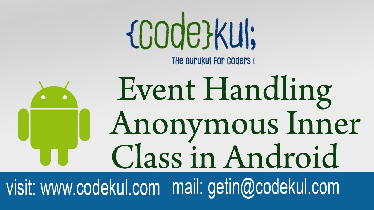 Event Handling Anonymous Inner Class in Android - Online CodeKul.com Event Handling Anonymous Inner Class in Android - Online CodeKul.com